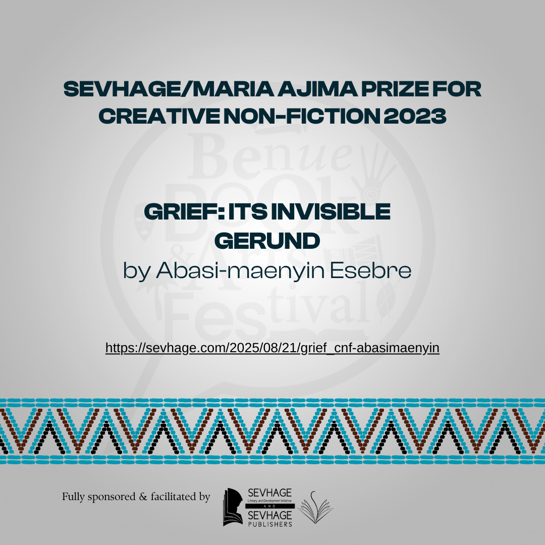 Grief: Its Invisible Gerund [CNF] | Abasi-maenyin Esebre | sevhage